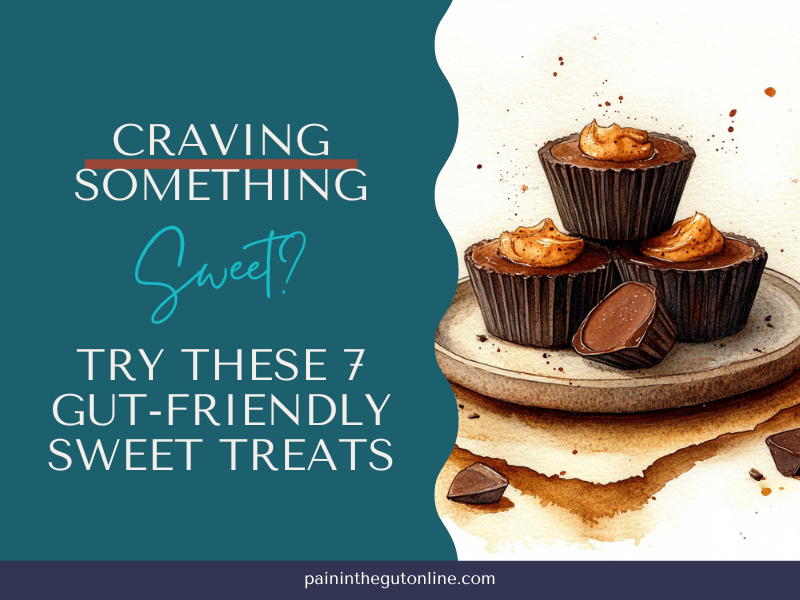 Craving Something Sweet? Try These 7 Gut-Friendly Sweet Treats - Pain ...